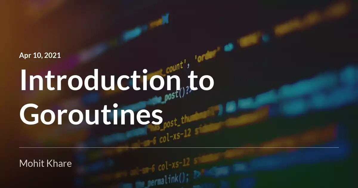 Introduction to Goroutines – Mohit Khare