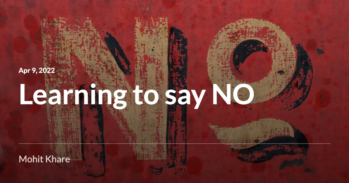 Learning to say No – Mohit Khare